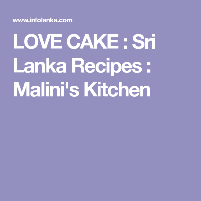 Love Cake Sri Lanka Recipes Malinis Kitchen Love Cake Love Cake Recipe Cake Recipes