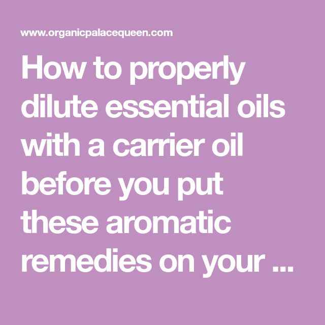 How To Dilute Essential Oils For Skin Organic Palace Queen Diluting