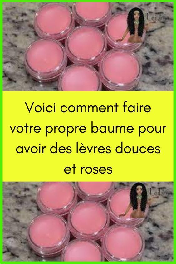 Voici Comment Faire Votre Propre Baume Pour Avoir Des Lèvres Douces Et