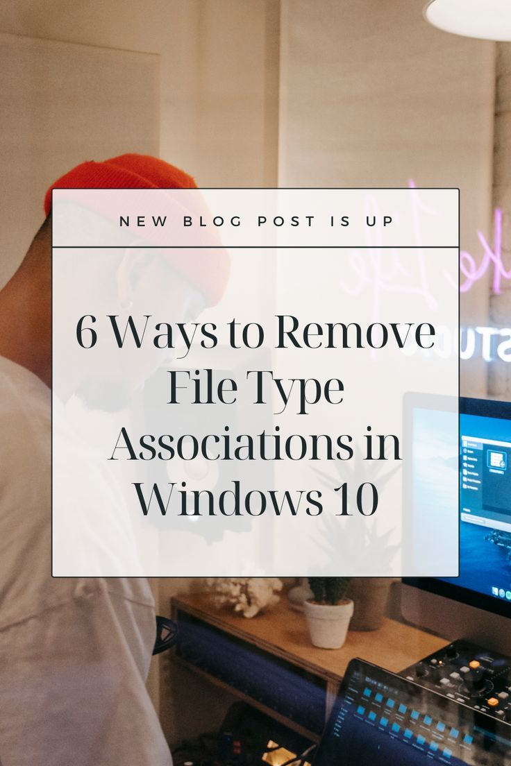 6 Ways To Remove File Type Associations In Windows 10 Artofit