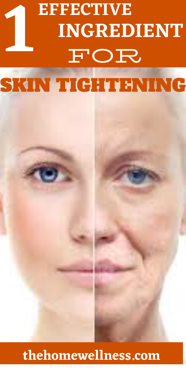 1 Effective Ingredient For Skin Tightening Home Remedies For Skin