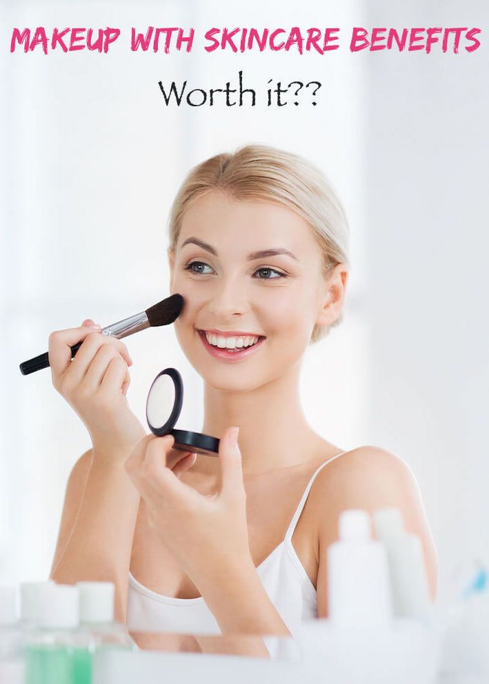 Choosing Makeup With Skincare Benefits Worth It Skin Care Best