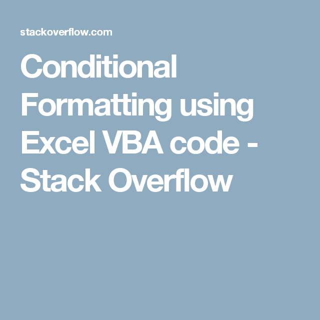 Conditional Formatting Using Excel Vba Code Stack Overflow Excel