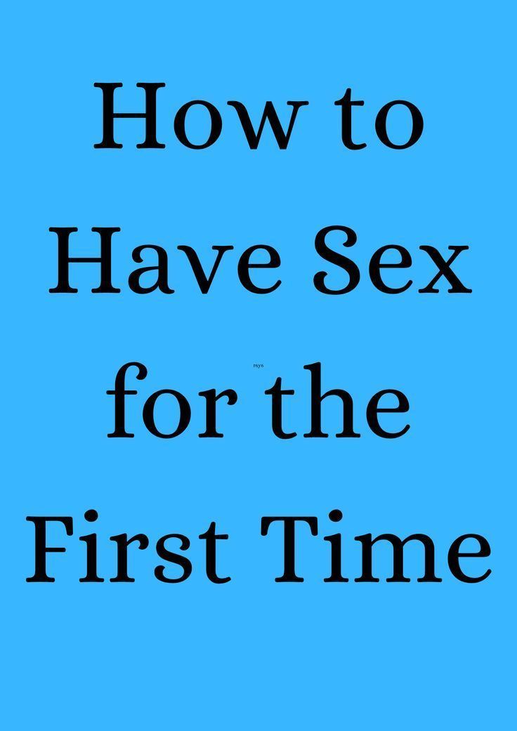 How To Have Sex For The First Time Artofit