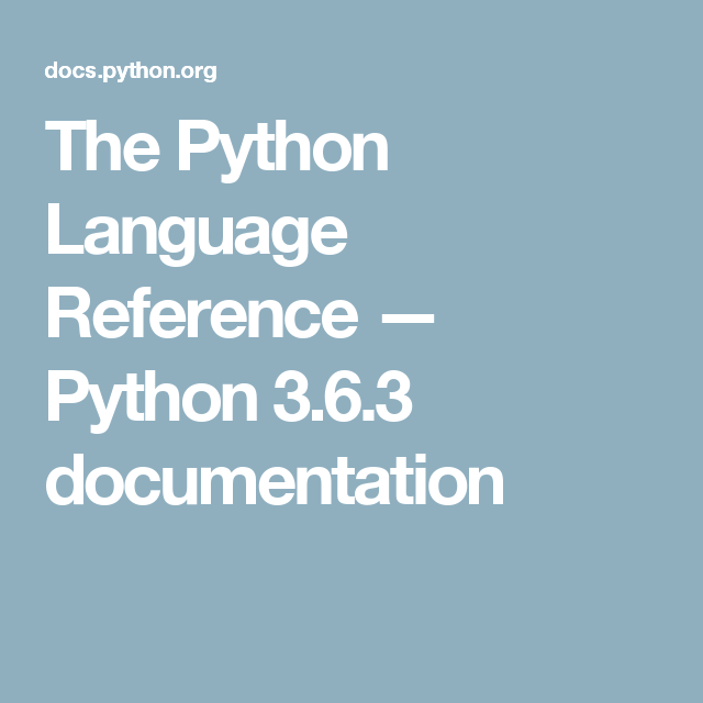 The Python Language Reference — Python 3 6 3 Documentation Python