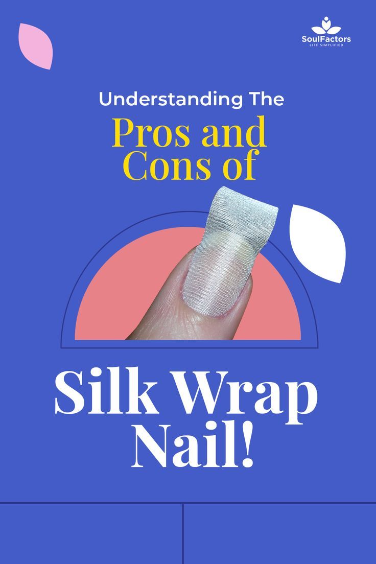 Silk Wrap Nails Pros Cons And Nail Strengthening Tips