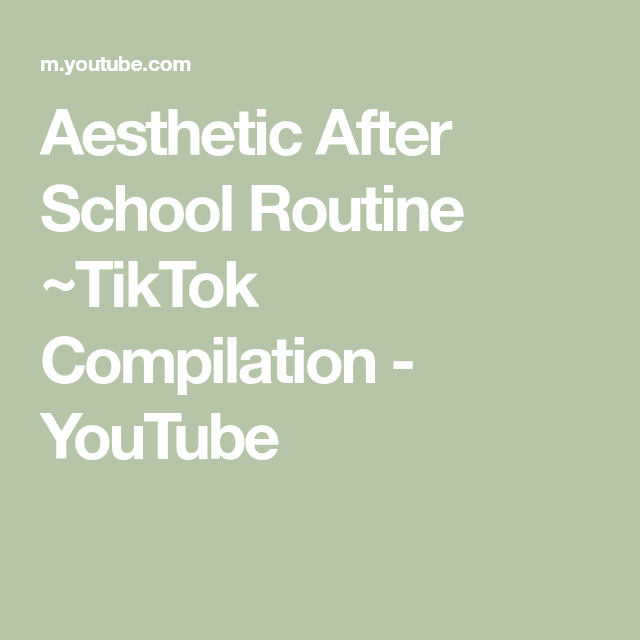 Aesthetic After School Routine ~tiktok Compilation Youtube After School Routine School