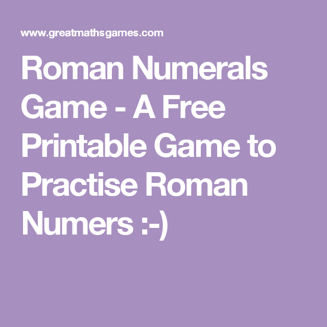 Roman Numerals Game - A Free Printable Game to Practise Roman Numers ... Roman Numerals Game - A Free Printable Game to Practise Roman Numers ...