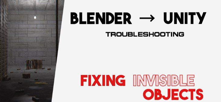 Blender To Unity Troubleshooting Invisible Objects And Missing Face Meshes Of Objects Unity