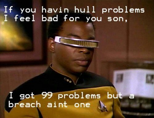 Nerd Humor Star Trek Tng Jordy Star Trek Funny Star Trek 99 Problems