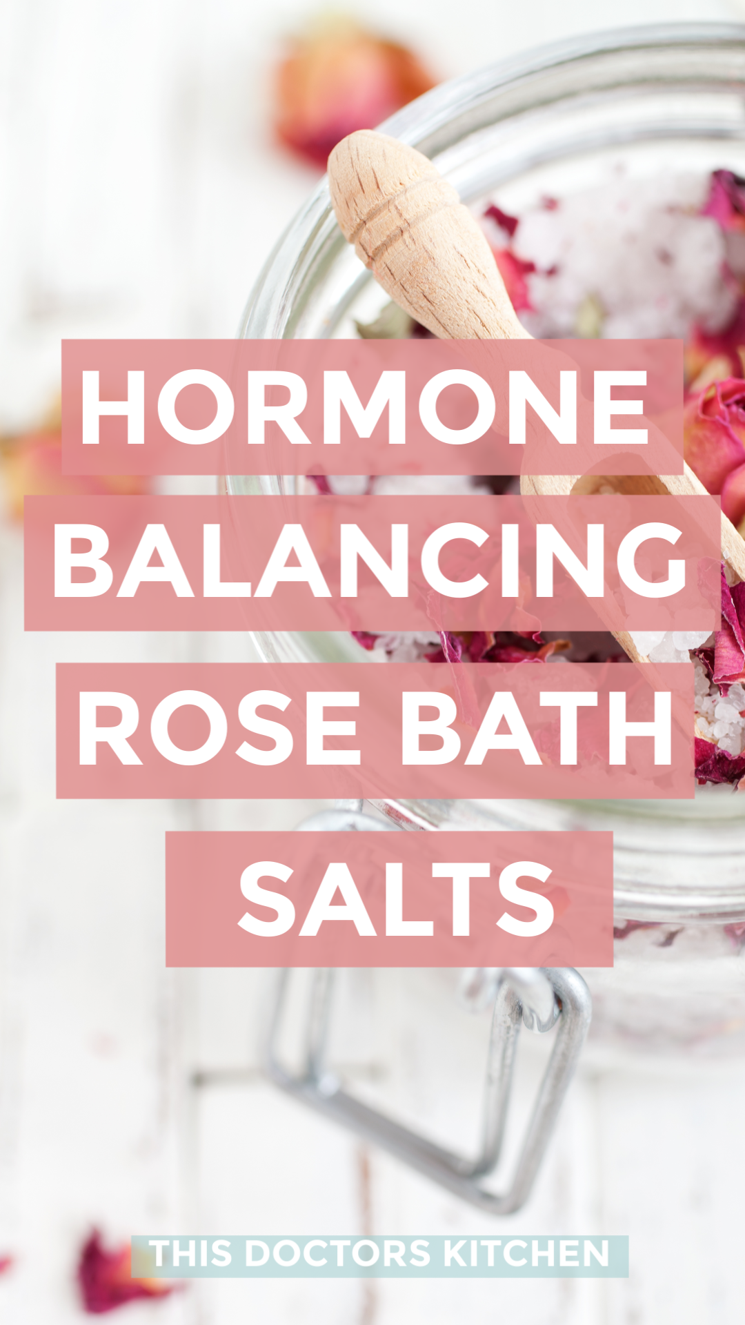 Hormone Balancing Rose Bath Salts Recipe Rose Bath Salts Rose Bath Salts Recipe Rose Bath