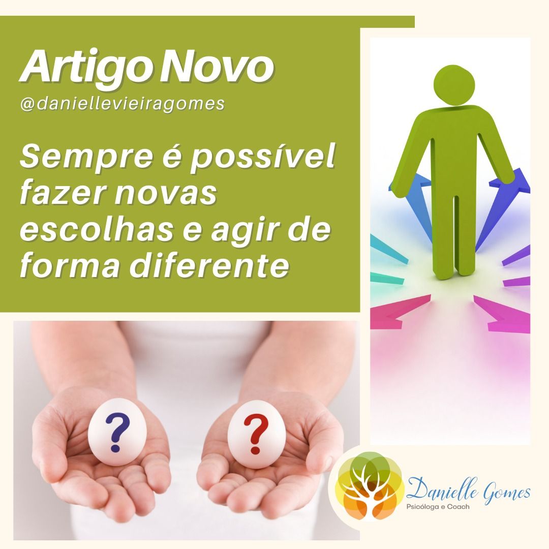 Sempre é Possível Fazer Novas Escolhas E Agir De Forma Diferente Nossas