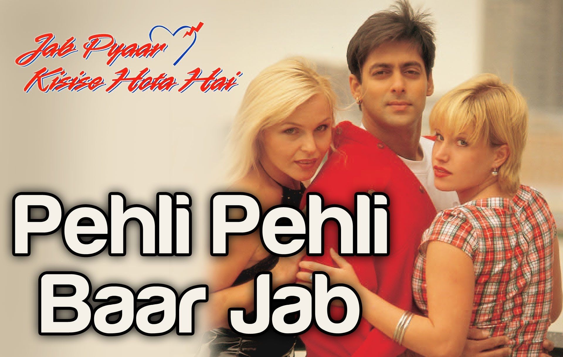Pehli Pehli Baar Jab Jab Pyaar Kisise Hota Hai Salman Khan Kumar
