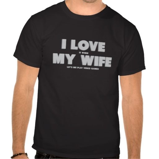 I Love It When My Wife Lets Me Play Video Games T Shirt Video Game T Shirts