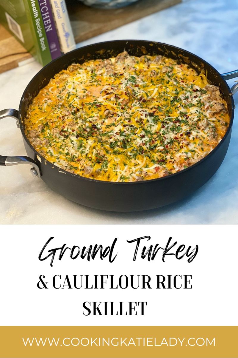 Creamy Ground Turkey And Cauliflower Rice Skillet Recipe Rice Recipes For Dinner Healthy