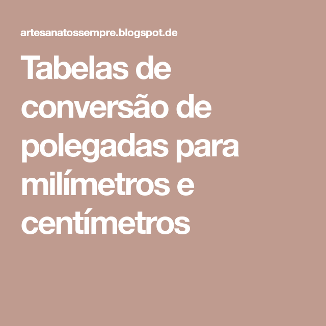 Tabelas De Conversão De Polegadas Para Milímetros E Centímetros