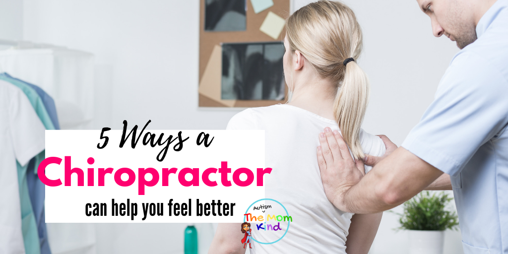 5 Ways A Chiropractor Can Help You Feel Better The Mom Kind