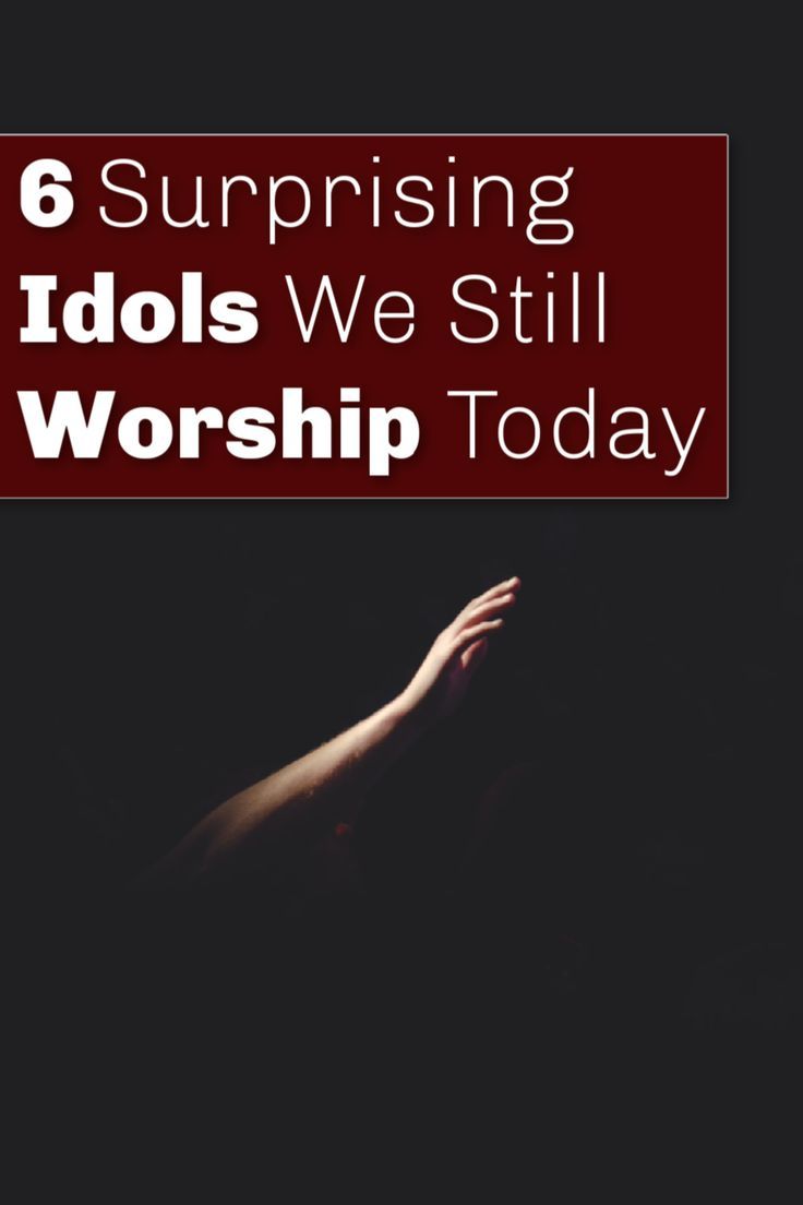 6 Modern Idols That We Worship Today Rethink In 2021 Christian