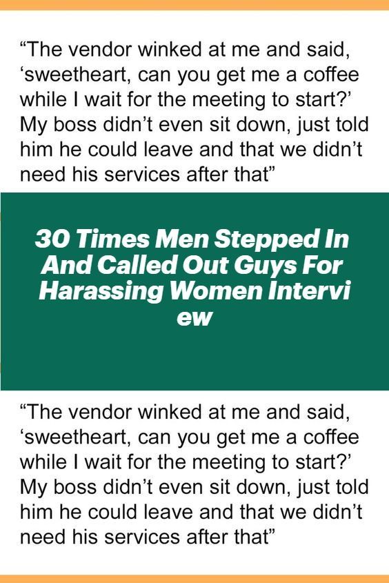 30 Times Men Stepped In And Called Out Guys For Harassing Women Artofit