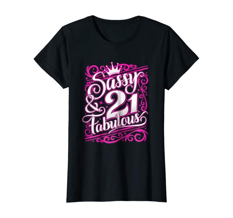 Sassy And Fabulous 21st Birthday T Shirt For Women Ladies