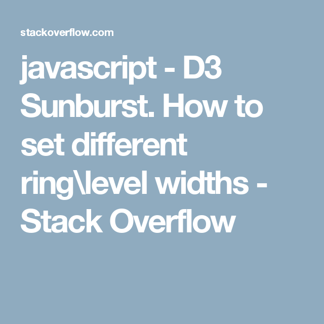 Javascript D3 Sunburst How To Set Different Ring Level Widths