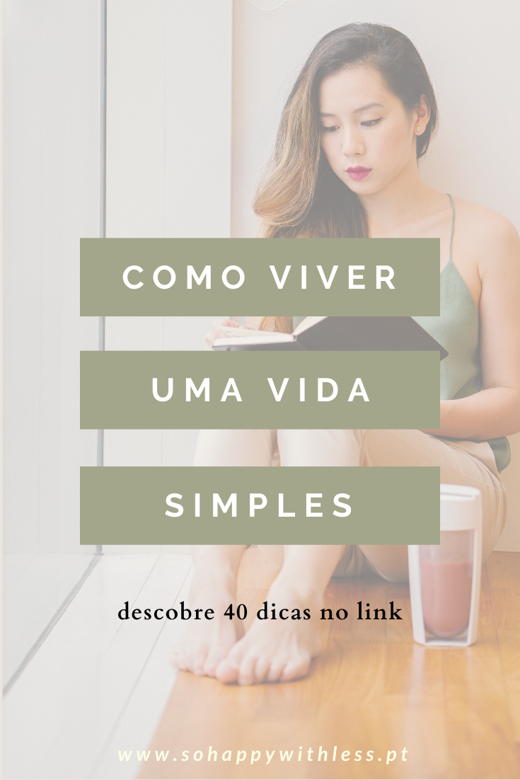 40 Dicas Para Viver Uma Vida Mais Simples Vida Estilo De Vida