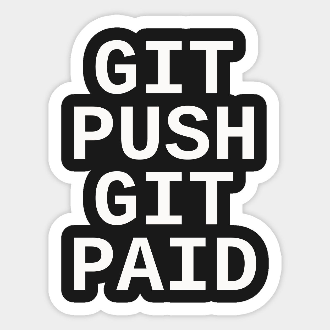 Git Push Git Paid By Dumbshirts Programmers Shirts Computer Memes Money Stickers
