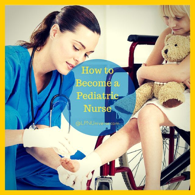 How To Become A Pediatric Nurse Pediatric Nursing Medical Careers Nurse